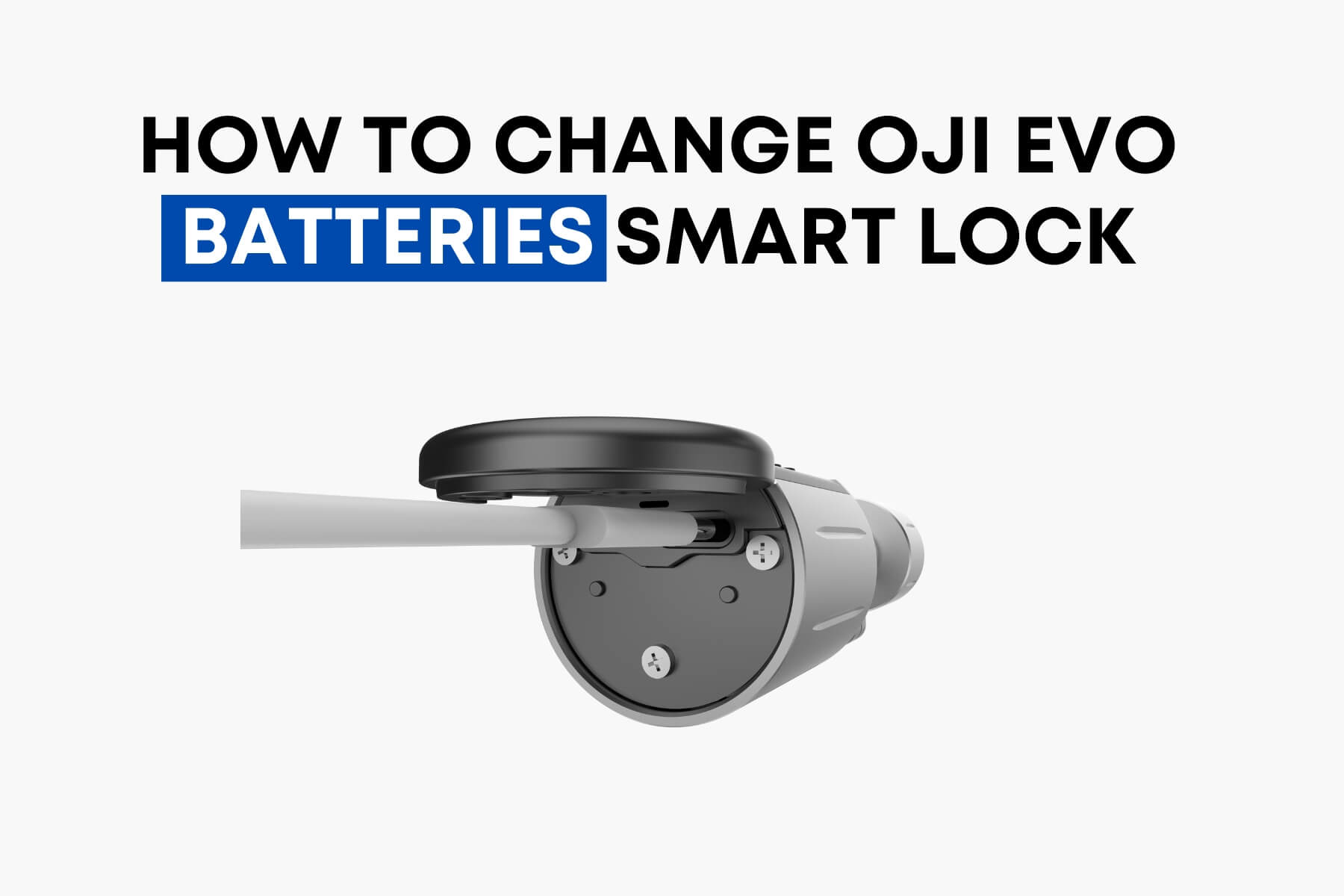 How to Change Oji EVO Batteries Smart Lock - OjiSmart